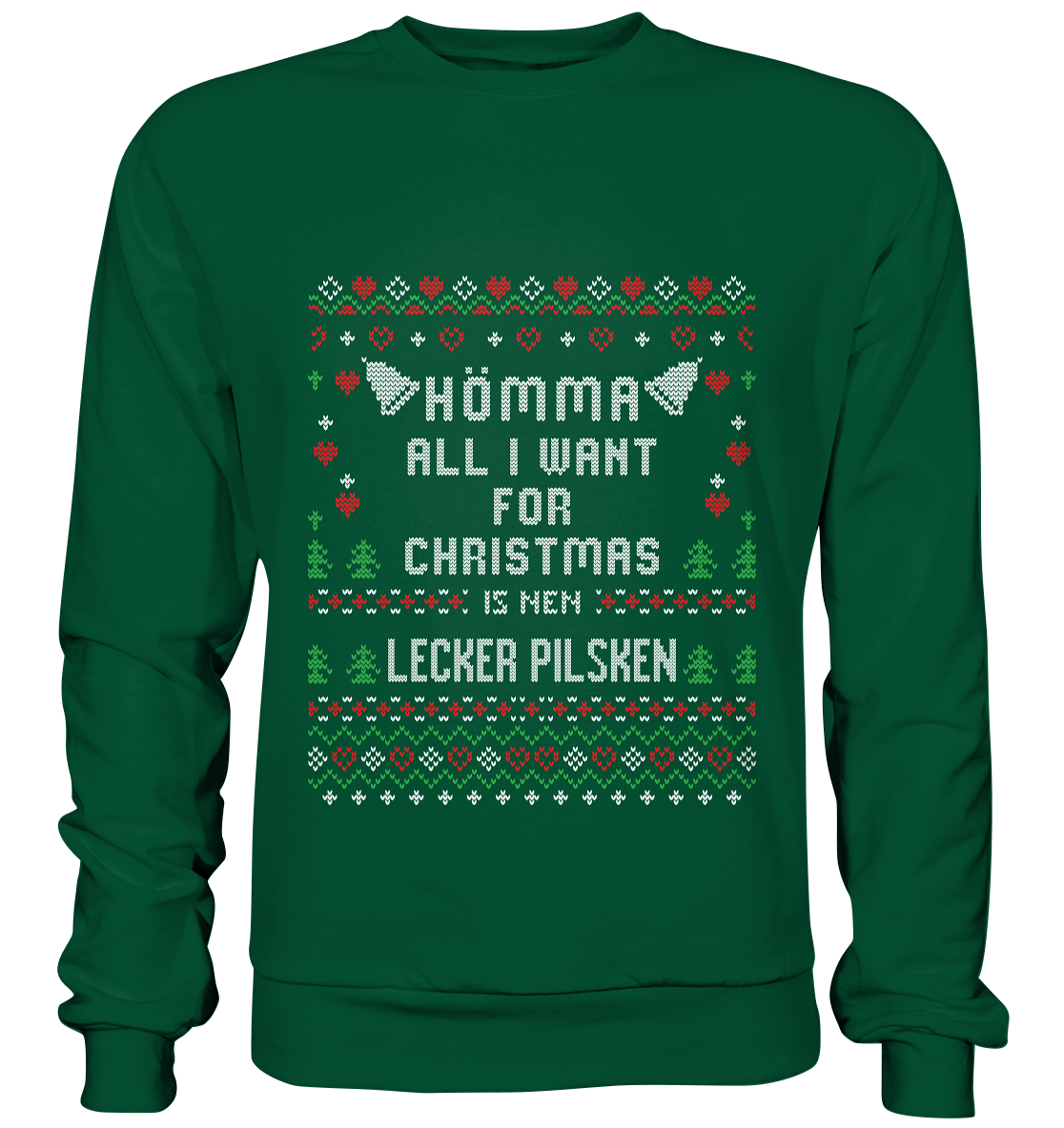 Hömma, all I want for Christmas is nen lecker Pilsken - Basic Sweatshi ...